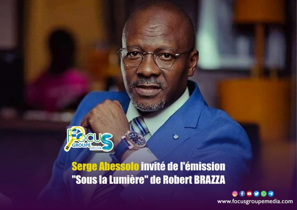 Serge ABESSOLO invité de l’émission »Sous la Lumière » de Robert BRAZZA ...